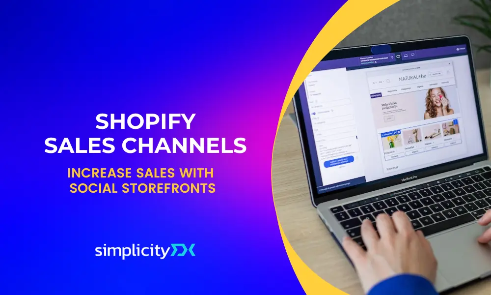 Boost Your Social Commerce with Shopify Sales Channels | SimplicityDX